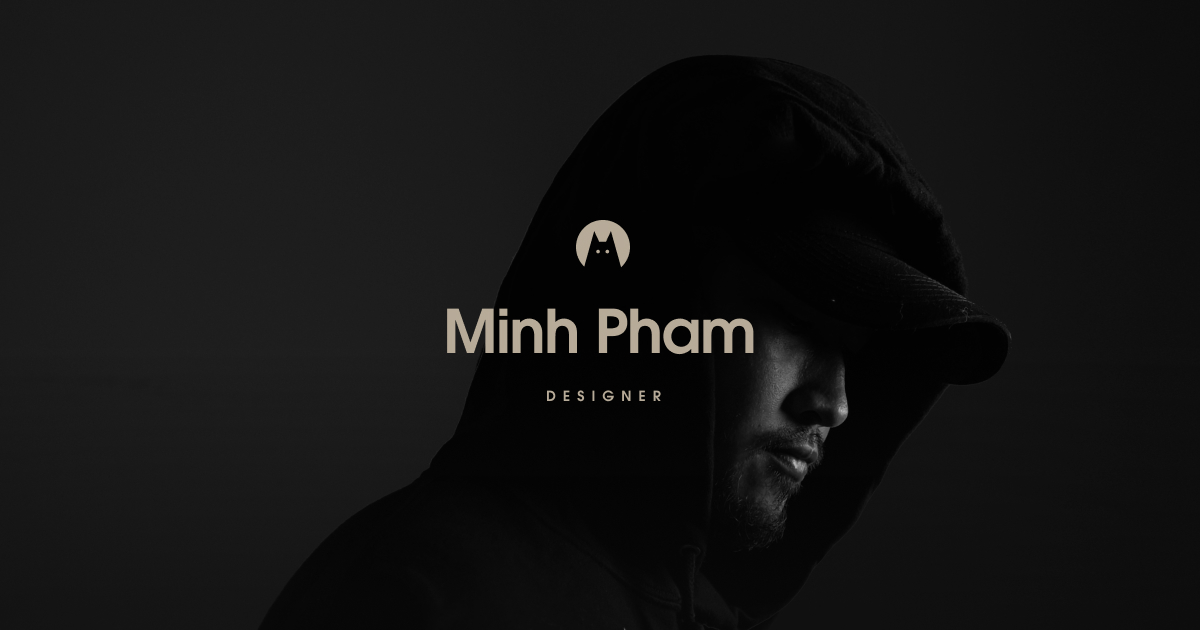 Minh Pham - Multidisciplinary Designer